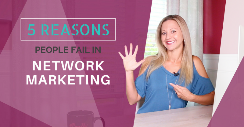 5 Reasons Why People Fail In Network Marketing