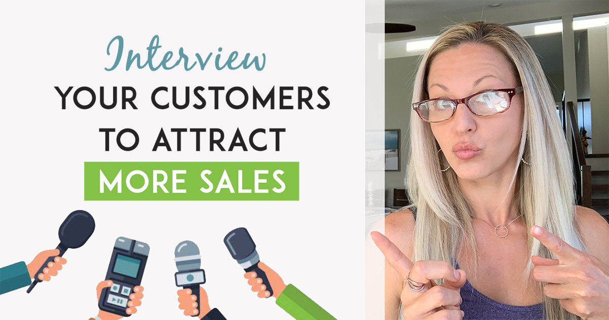 How To Interview Your Customers So You’re Generating Sales Through ...